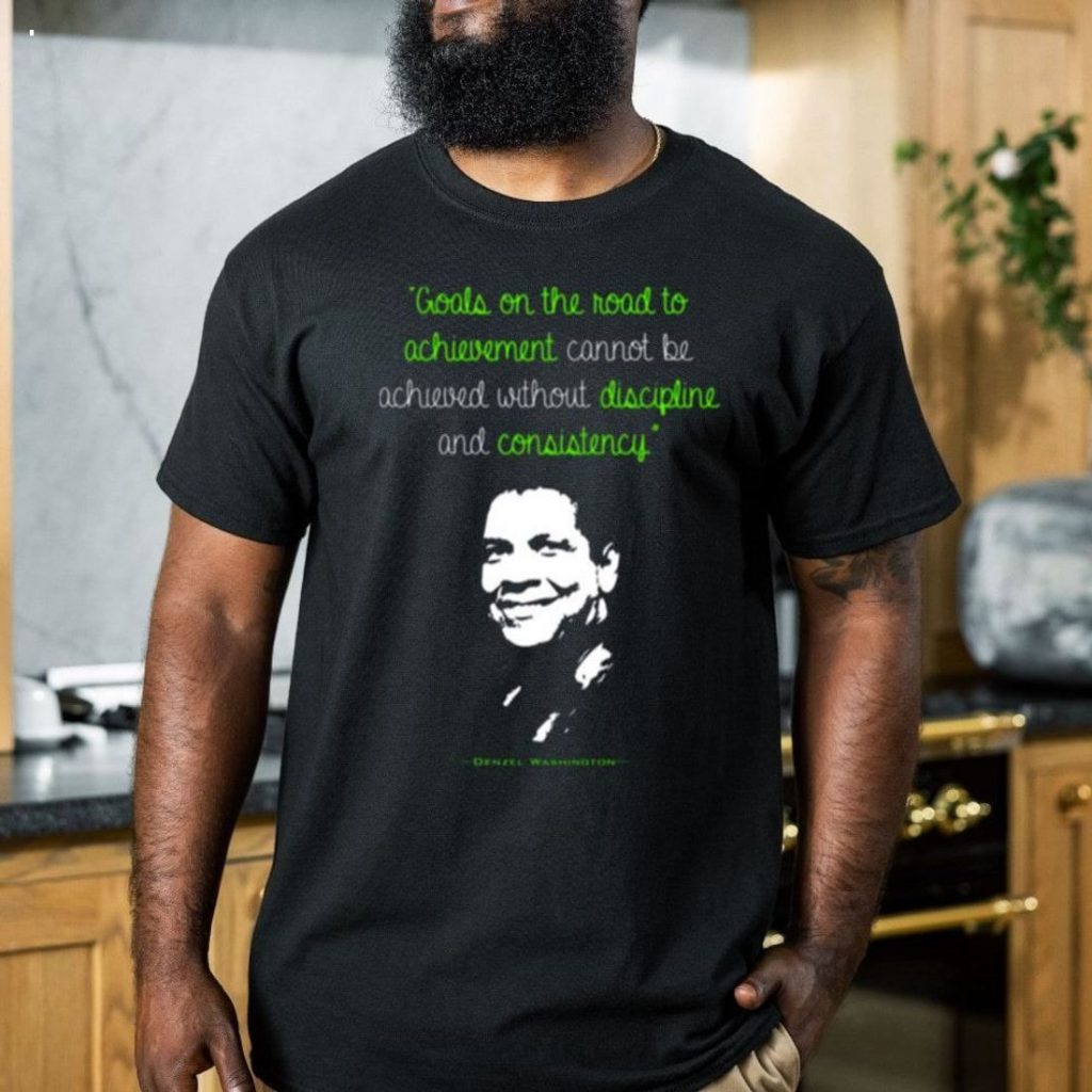 Discipline And Consistency Denzel Washington Quote T-Shirt - Torunstyle
