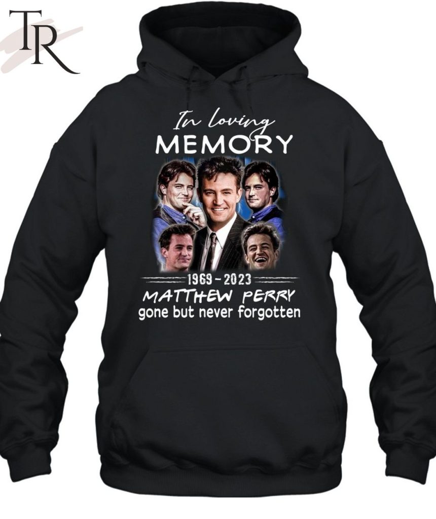 In Loving Memory 1969 - 2023 Matthew Perry Gone But Never Forgotten T ...