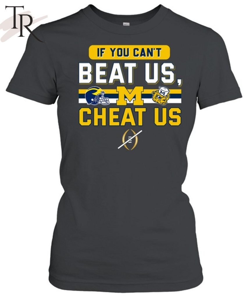 If You Can't Beat Us, Cheat Us Michigan Wolverines T-Shirt - Torunstyle