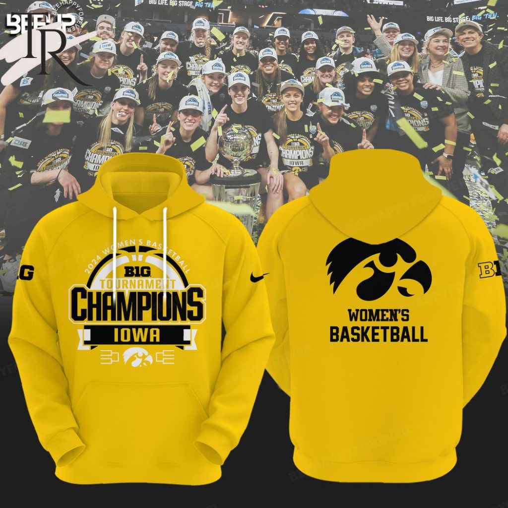 Iowa Hawkeyes 2024 Women's Basketball B1G Tournament Champions Hoodie ...